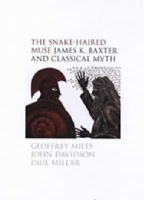 Snake-Haired Muse : James K. Baxter and Classical Myth by John Davidson ...