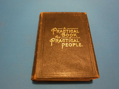 A Practical Book for Practical People, By a Corps of Special Writers ...