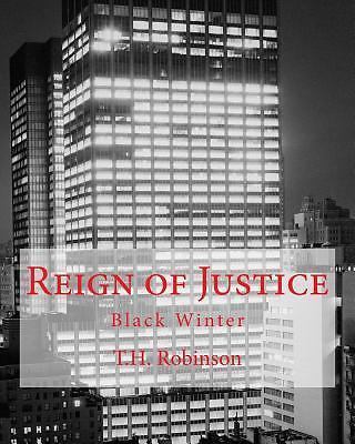 Reign of Justice Ser.: Reign of Justice : Black Winter by T. H ...