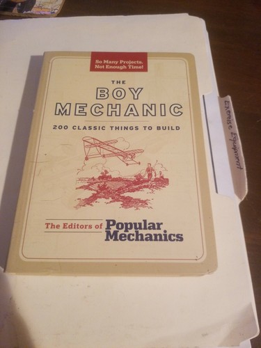 The Boy Mechanic: 200 Classic Things to Build by Popular Mechanics ...