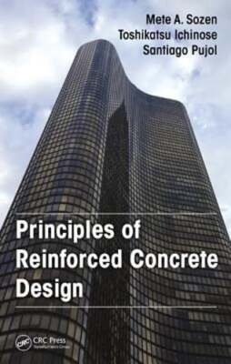 Principles of Reinforced Concrete Design by Mete A Sozen: Used ...