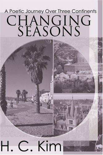 Changing Seasons: A Poetic Journey Over Three Continents, Kim ...
