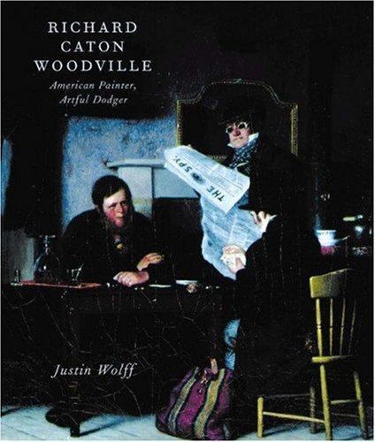 Richard Caton Woodville: American Painter, Artful Dodger by Justin ...