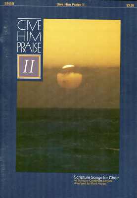 GIVE HIM PRAISE II,Scripture Songs for Choir,Mark Hayes,SATB 1981,Tempo ...