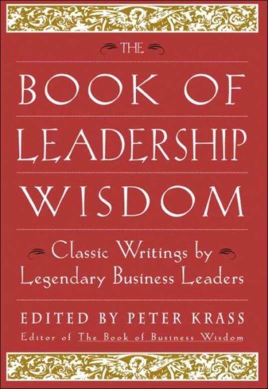 The Book Of Leadership Wisdom: Classic Writings By Legendary Business ...