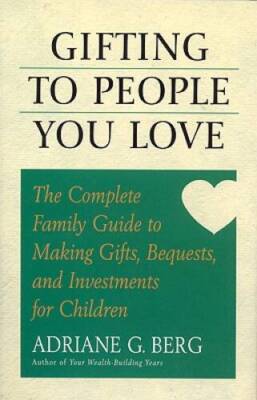 Gifting to People You Love: The Complete Family Guide to Making Gifts ...