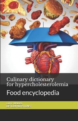 Culinary dictionary for hypercholesterolemia: Food encyclopedia by C ...