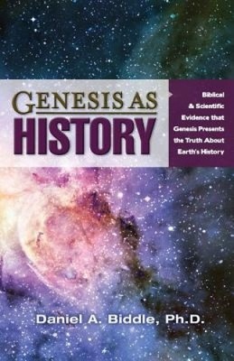Genesis as History: Biblical & Scientific Evidence That Genesis ...