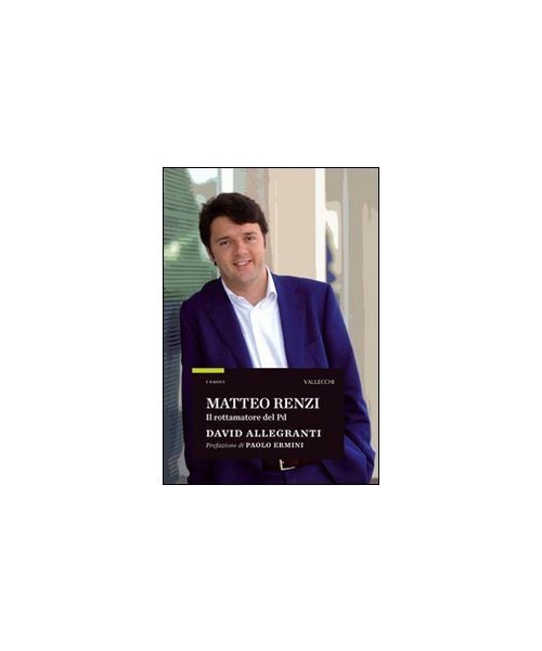Matteo Renzi. Il rottamatore del PD, David Allegranti | eBay.de
