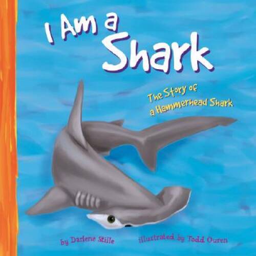 I Am a Shark: The Life of a Hammerhead Shark (I Live in the Ocean ...