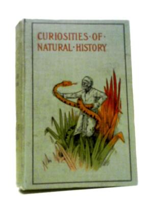 Curiosities of Natural History, Fourth s (Francis T. Buckland - 1900 ...
