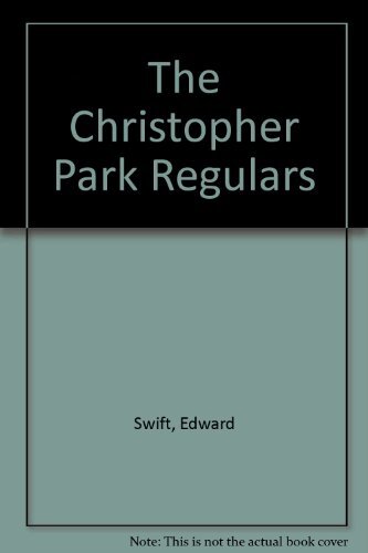 THE CHRISTOPHER PARK REGULARS By Edward Swift - Hardcover *Excellent Condition* 9780945167167 | eBay