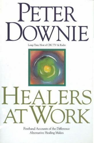 Healers at Work : First Hand Accounts of the Difference Alternative ...