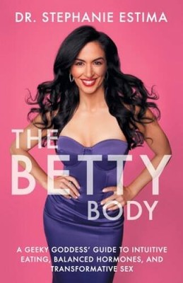 The Betty Body: A Geeky Goddess' Guide to Intuitive Eating, Balanced ...