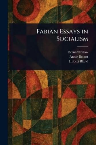 Bernard Shaw Annie Besant Hubert Fabian Essays in Soci (Paperback) (UK ...