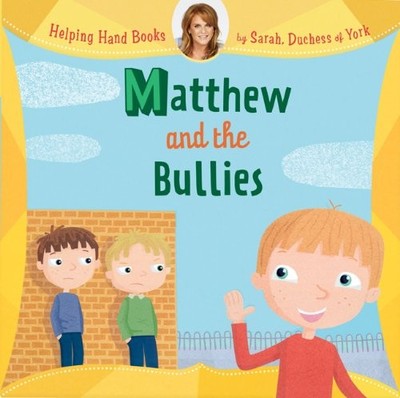 Matthew and the Bullies (Helping Hand Books) - hardcover Sarah, Duchess ...