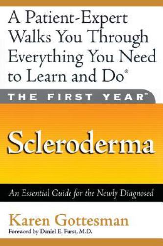 First Year: Scleroderma : An Essential Guide for the Newly Diagnosed by ...