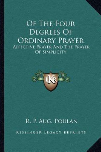 Of the Four Degrees of Ordinary Prayer : Affective Prayer and the ...