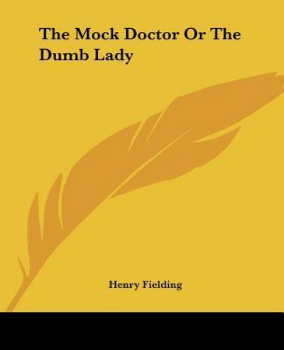 Mock Doctor or the Dumb Lady Cured by Henry Fielding (2004, Trade ...
