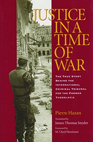 JUSTICE IN A TIME OF WAR: THE TRUE STORY BEHIND THE By Pierre Hazan ...