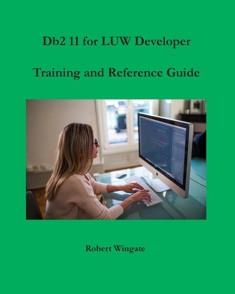 Db2 11 for LUW Developer Training and Reference Guide von Robert ...