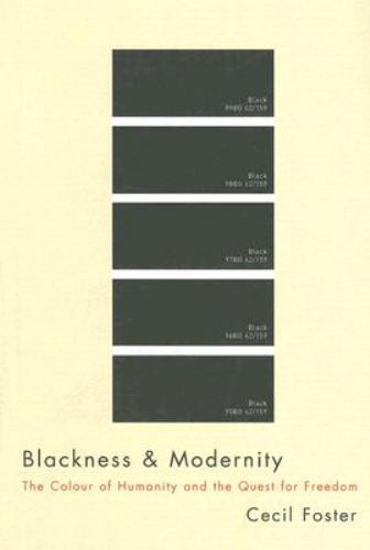Blackness & Modernity : The Colour of Humanity and the Quest for ...