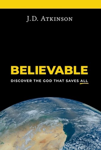 Believable: Discover the God That Saves All by J.D. Atkinson Hardcover ...