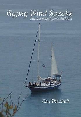 Gypsy Wind Speaks: Life Lessons from a Sailboat by Coy Theobalt ...