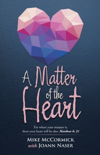 Matter of the Heart : For Where Your Treasure Is, There Your Heart Will ...