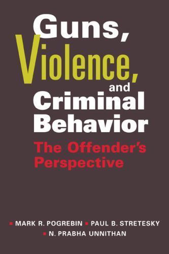 Guns, Violence and Criminal Behavior : The Offender's Perspective by ...