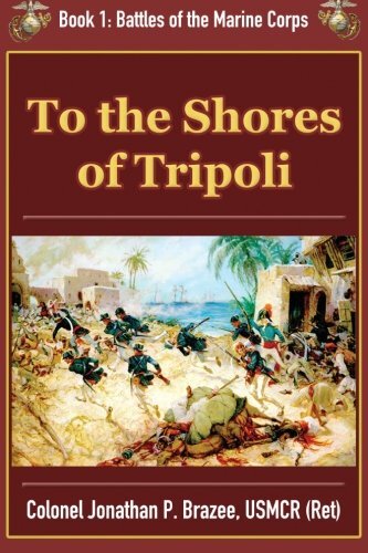 TO THE SHORES OF TRIPOLI (BATTLES OF THE MARINE CORPS) By Jonathan P ...
