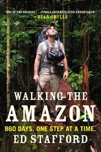 Walking the Amazon: 860 Days. One Step at a Time. by Ed Stafford: Used ...