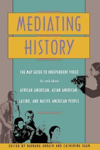 Mediating History : The Map Guide to Independent Video by and about ...