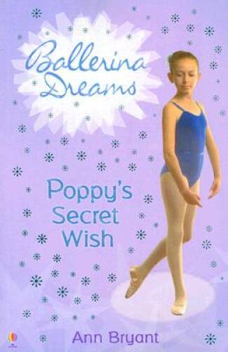 Poppys Secret Wish (Ballerina Dreams) - Paperback By Bryant, Ann - VERY ...