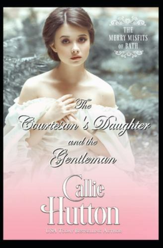 The Courtesan's Daughter and the Gentleman by Hutton, Callie, Brand New ...