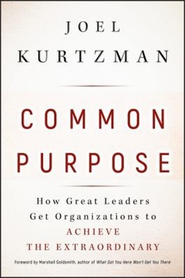 Common Purpose : How Great Leaders Get Organizations to Achieve t ...