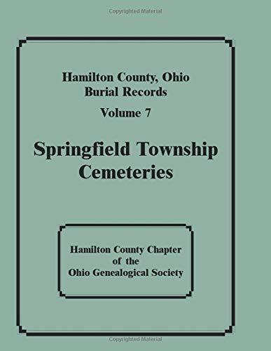 Hamilton County, Ohio, Burial Records : Volume 7: Springfield Township ...