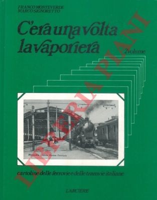 MONTEVERDE Franco - SIGNORETTO Marco - C'era una volta la vaporiera ...
