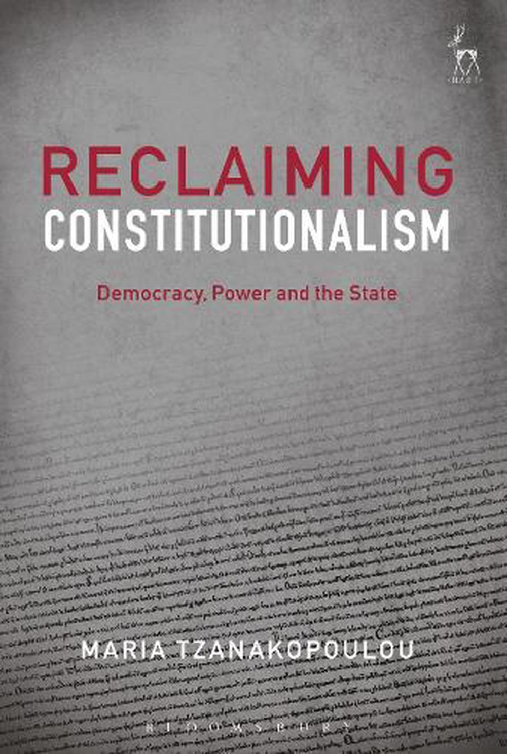 Reclaiming Constitutionalism: Democracy, Power and the State by Dr ...