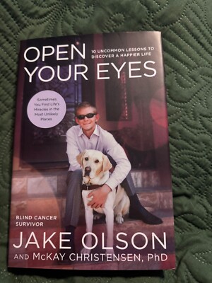 Open Your Eyes: 10 Uncommon Lessons to Discover. Jake Olson. Signed ...