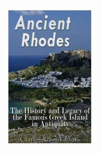 Ancient Rhodes: The History And Legacy Of The Famous Greek Island In ...