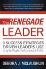 The Renegade Leader: 9 Success Strategies Driven Leaders Use to Ignite ...