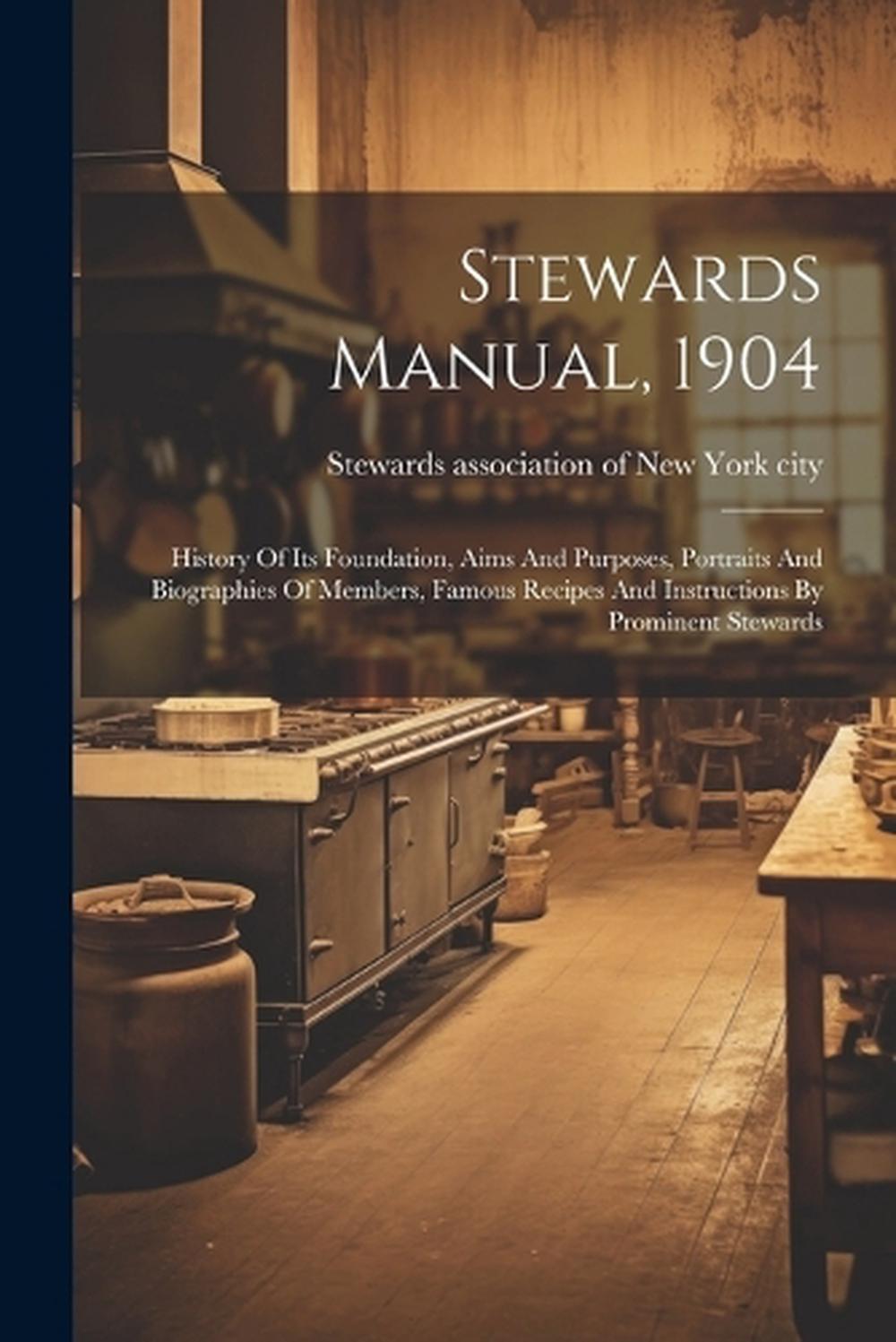 Stewards Manual 1904 : History of Its Foundation, Aims and Purposes ...