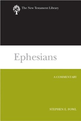 The New Testament Library: Ephesians : A Commentary by Stephen E. Fowl ...