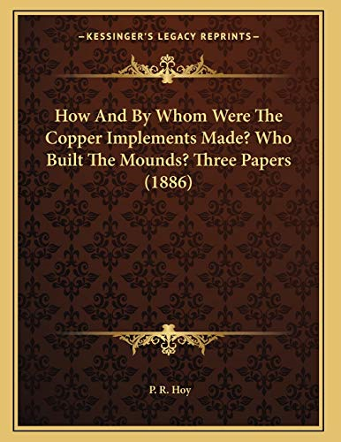 How and by Whom Were the Copper Implements Made? Who Bu - Paperback NEW ...