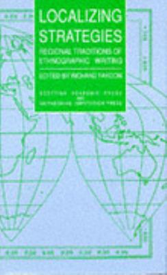 Localizing Strategies : Regional Traditions of Ethnographic Writing by ...