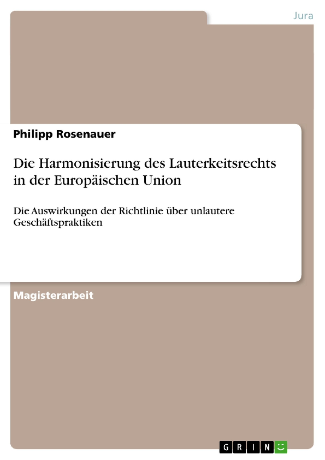 Die Harmonisierung des Lauterkeitsrechts in der Europäischen Union von ...