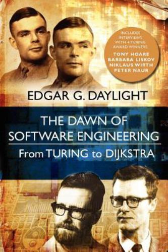 Dawn of Software Engineering : From Turing to Dijkstra, Paperback by Daylight... 9789491386022| eBay