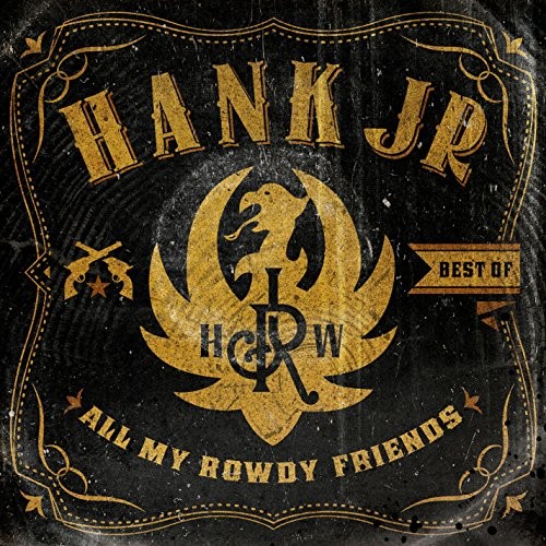 HANK WILLIAMS - Best Of All My Rowdy Friends By Hank Williams Jr - CD ...