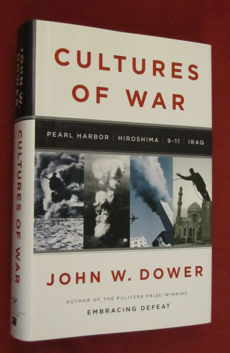 Cultures of War : Pearl Harbor / Hiroshima / 9-11 / Iraq by John W ...